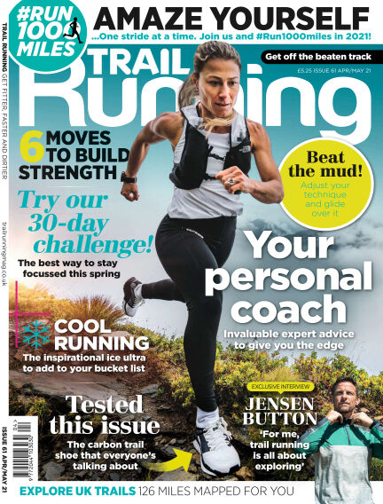 11 March 2021 - Trail Running Magazine - 1000's of magazines in one app