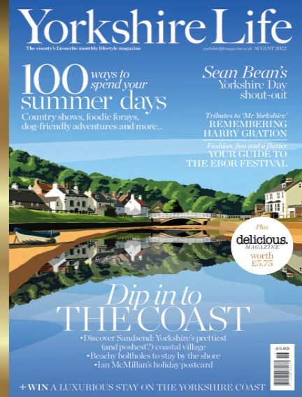 22 July, 2022 - Yorkshire Life Magazine - 1000's of magazines in one app