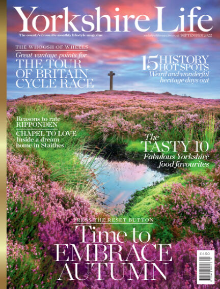 26 August 2022 - Yorkshire Life Magazine - 1000's of magazines in one app